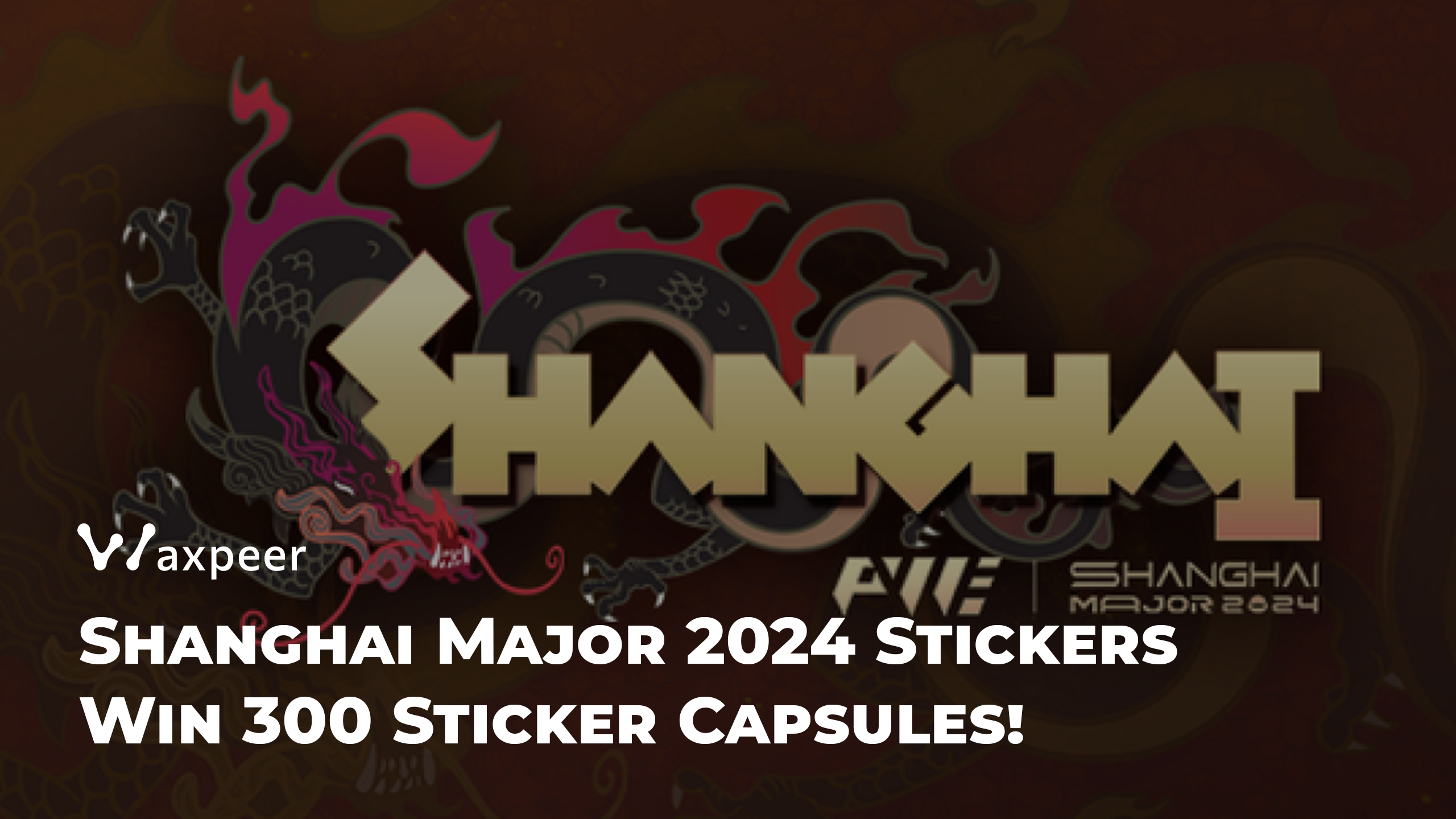 Pegatinas del Shanghai Major 2024 Lanzadas [Gana 300 Cápsulas]